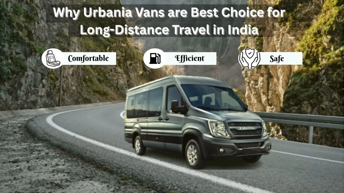 Urbania Vans- Best Choice for Long Distance Travel in India
